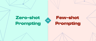 Zero-Shot vs. Few-Shot Prompting: What's the Difference?