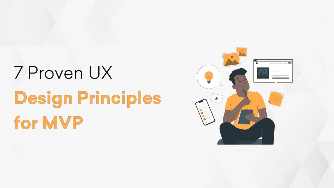 7 Proven UX Design Principles for MVP Development - F22 Labs