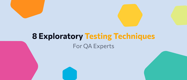 8 Exploratory Testing Techniques for QA Experts - F22 Labs