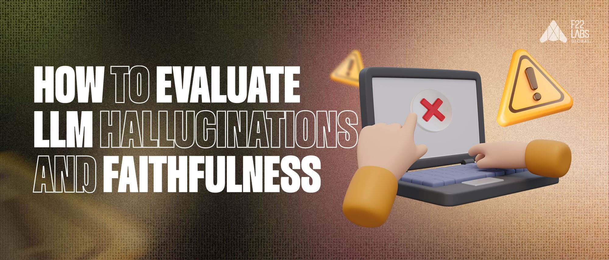How To Evaluate LLM Hallucinations and Faithfulness - F22 Labs