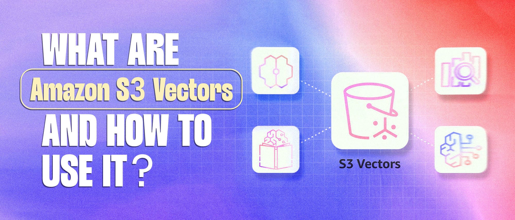 What are Amazon S3 Vectors and How To use it? F22 Labs